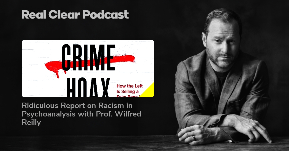 Ridiculous Report on Racism in Psychoanalysis with Prof. Wilfred Reilly