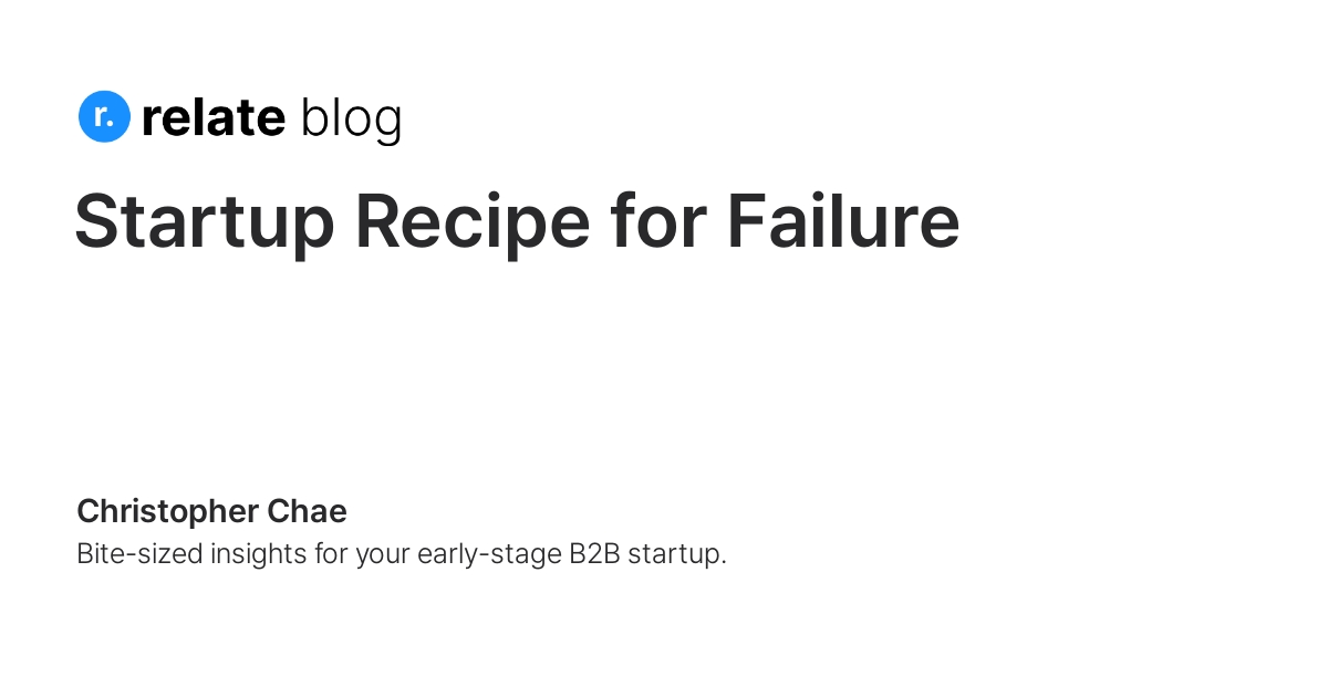Startup Recipe for Failure
