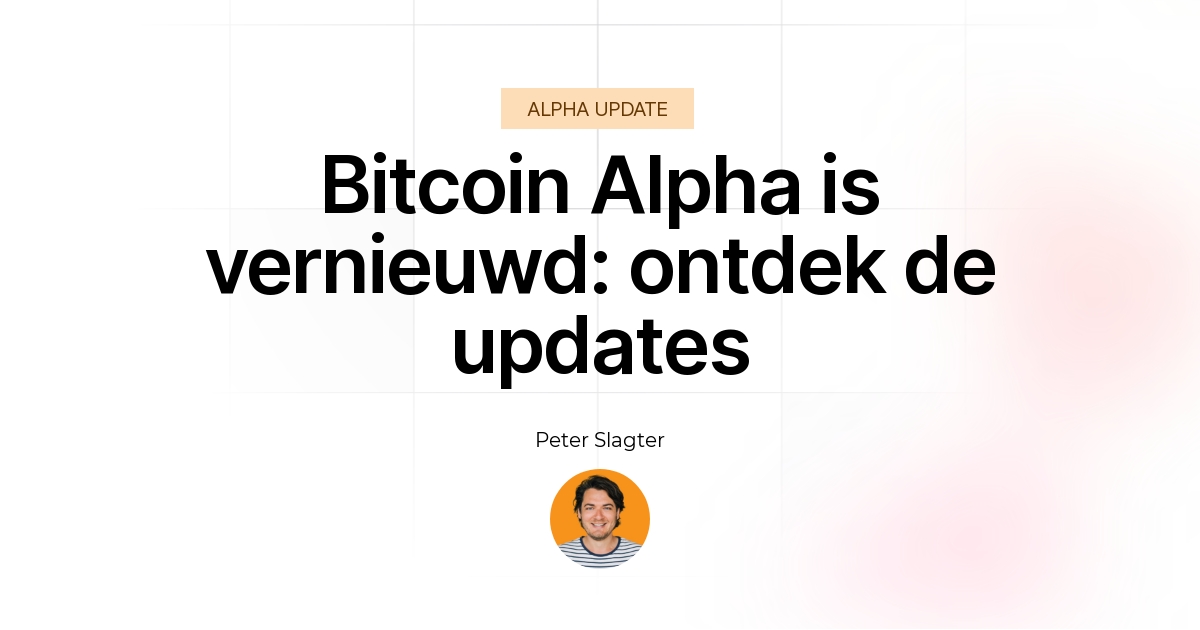 Bitcoin Alpha is vernieuwd: ontdek de updates | Bitcoin Alpha