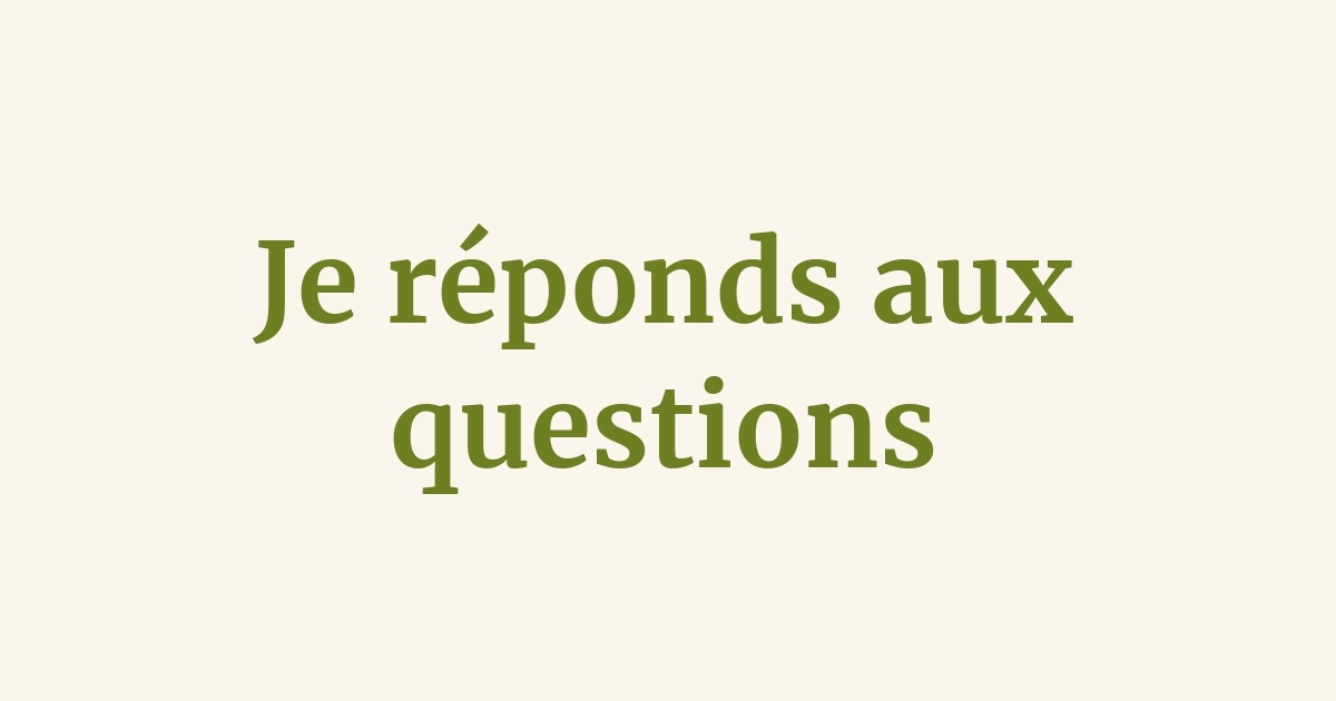 Je réponds aux questions