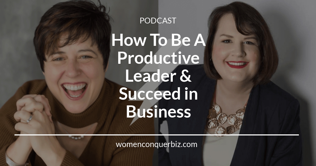 How To Be A Productive Leader & Succeed in Business