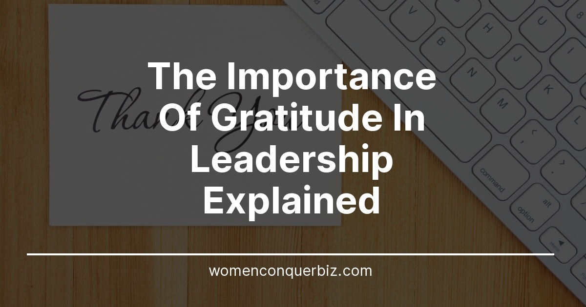 The Importance Of Gratitude In Leadership Explained