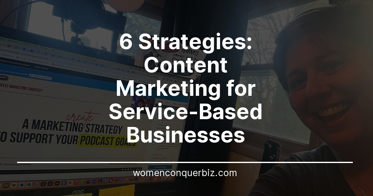 6 Strategies: Content Marketing for Service-Based Businesses