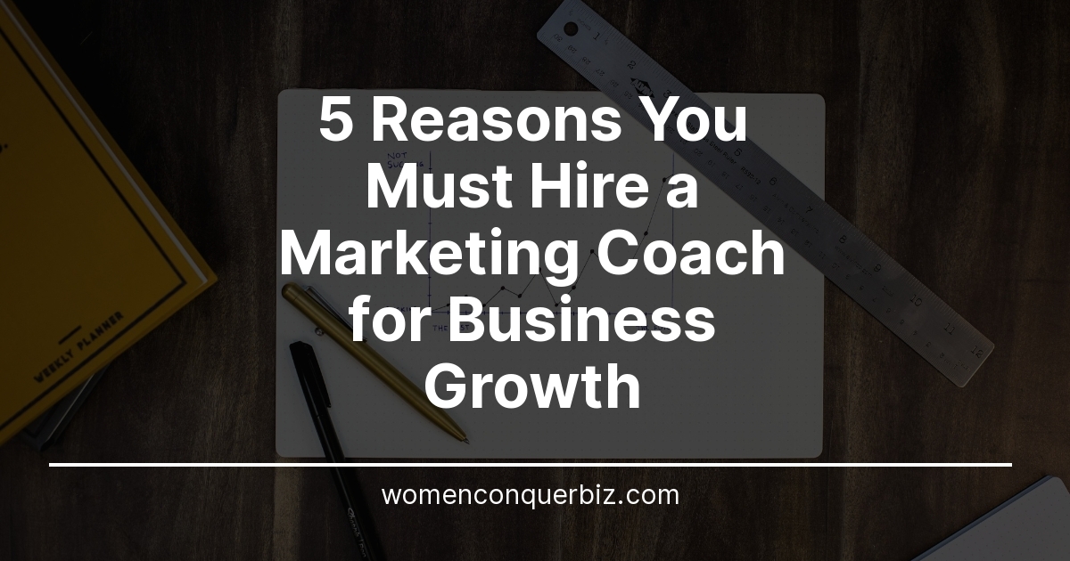 5 Reasons You Must Hire a Marketing Coach for Business Growth