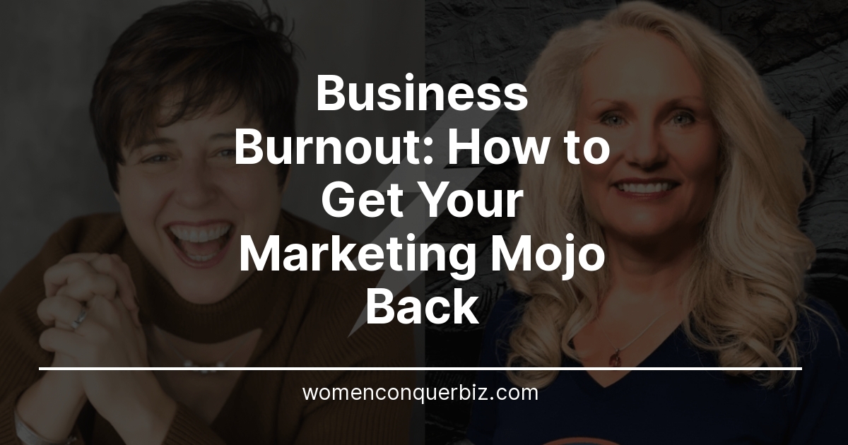 Business Burnout: How to Get Your Marketing Mojo Back