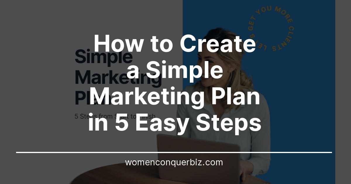 How to Create a Simple Marketing Plan in 5 Easy Steps