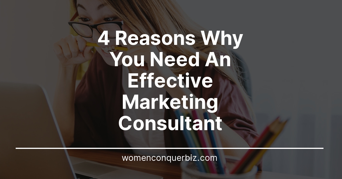 4 Reasons Why You Need An Effective Marketing Consultant
