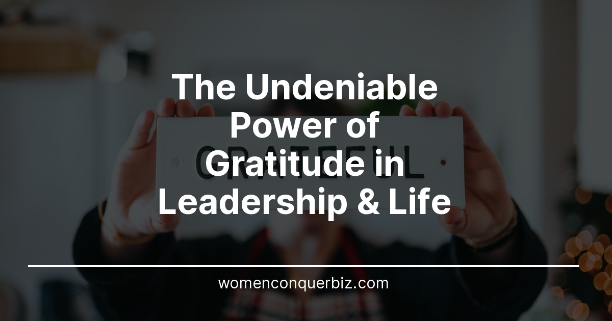 The Undeniable Power of Gratitude in Leadership & Life