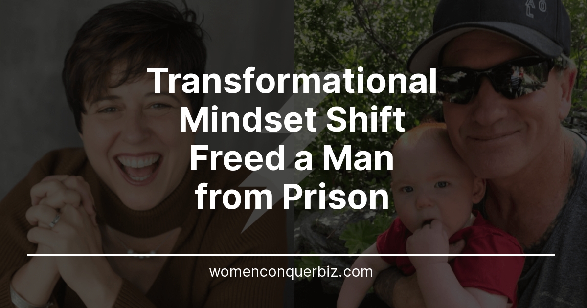 Transformational Mindset Shift Freed a Man from Prison