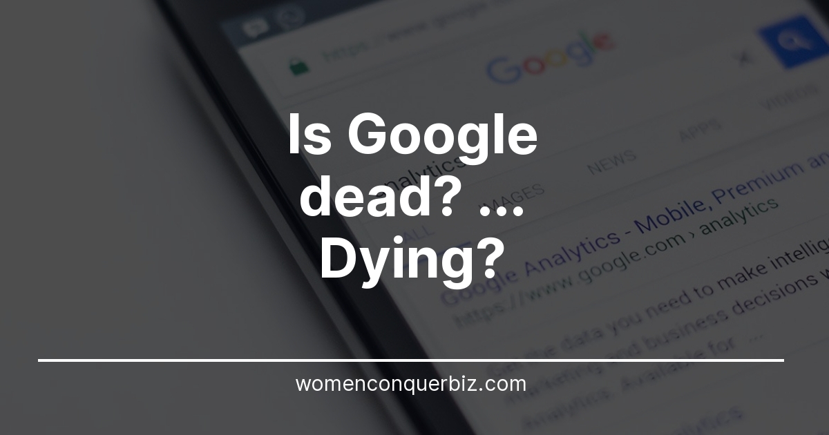 Is Google dead? ... Dying?