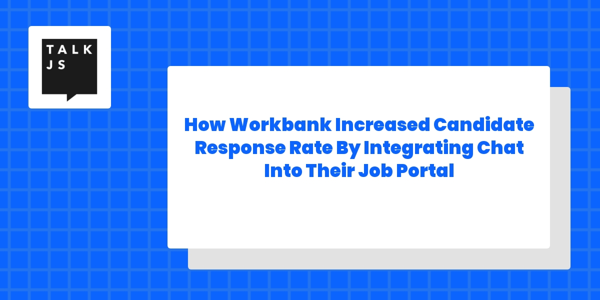 How Workbank increased candidate response rate by integrating chat into ...