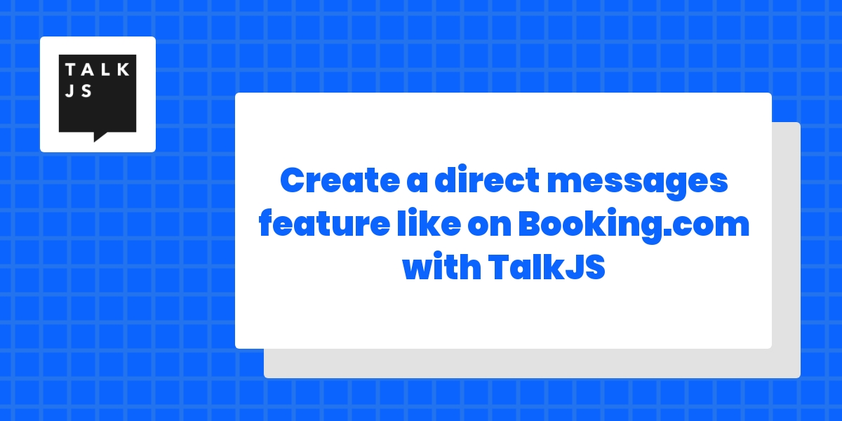 Create a chat feature like on Booking.com with TalkJS