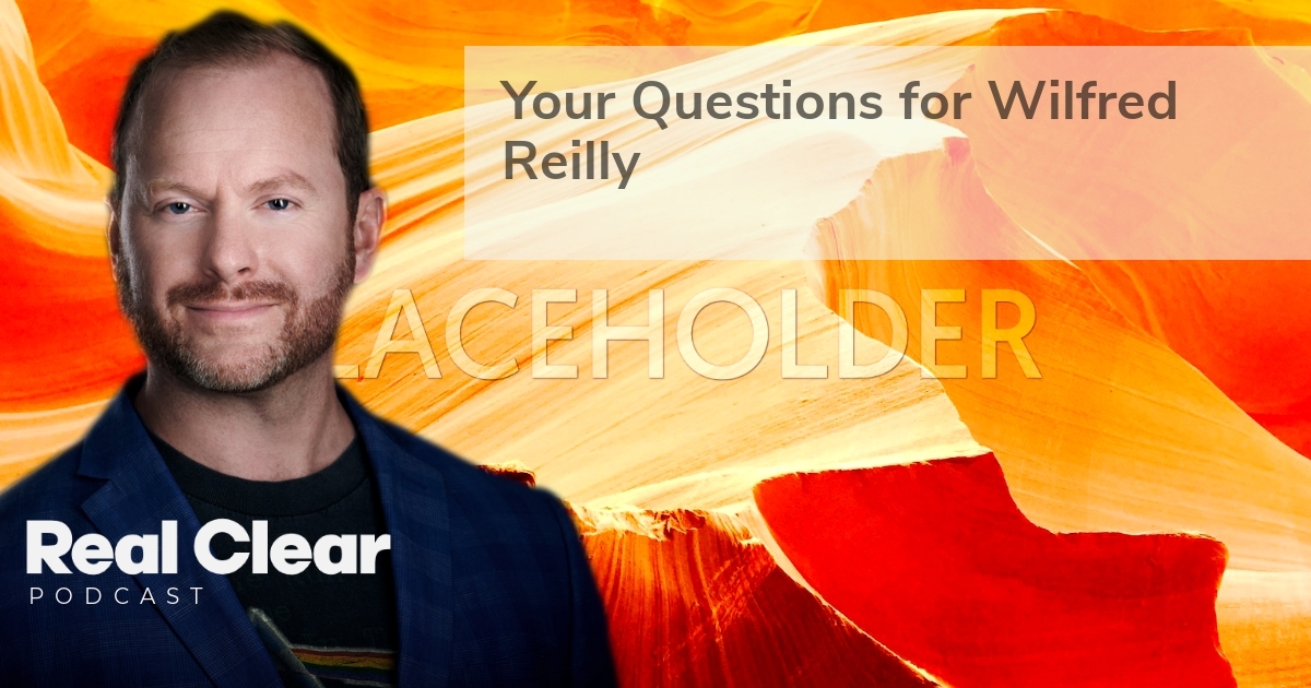 Your Questions for Wilfred Reilly